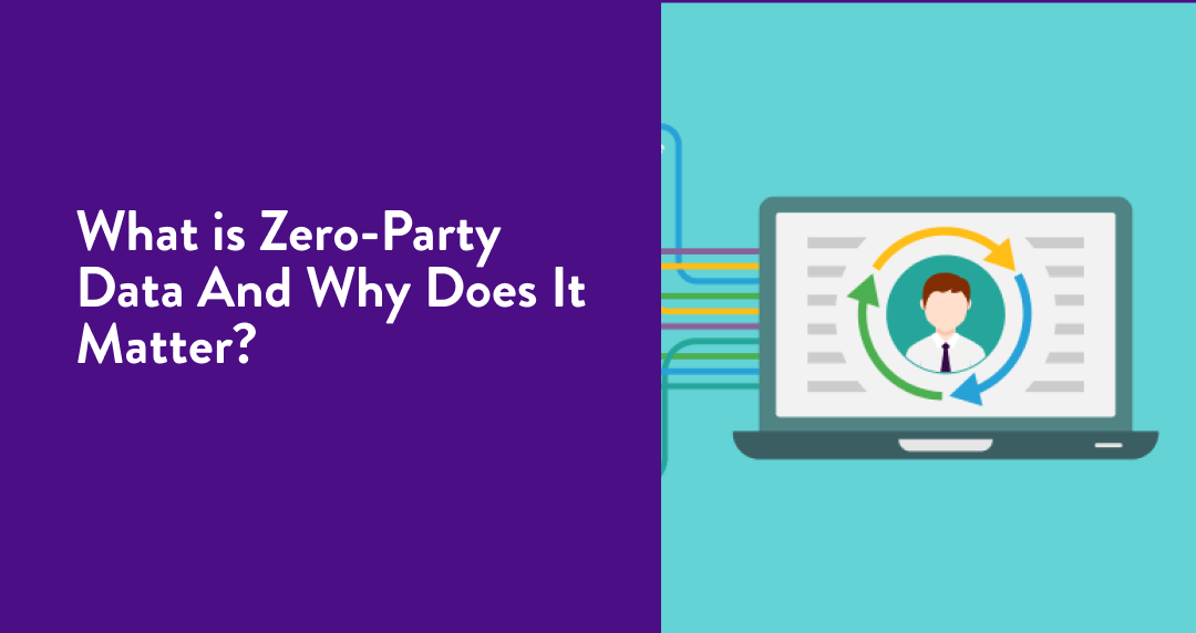 Understanding Data Sources: Why Zero-Party Data is Essential
